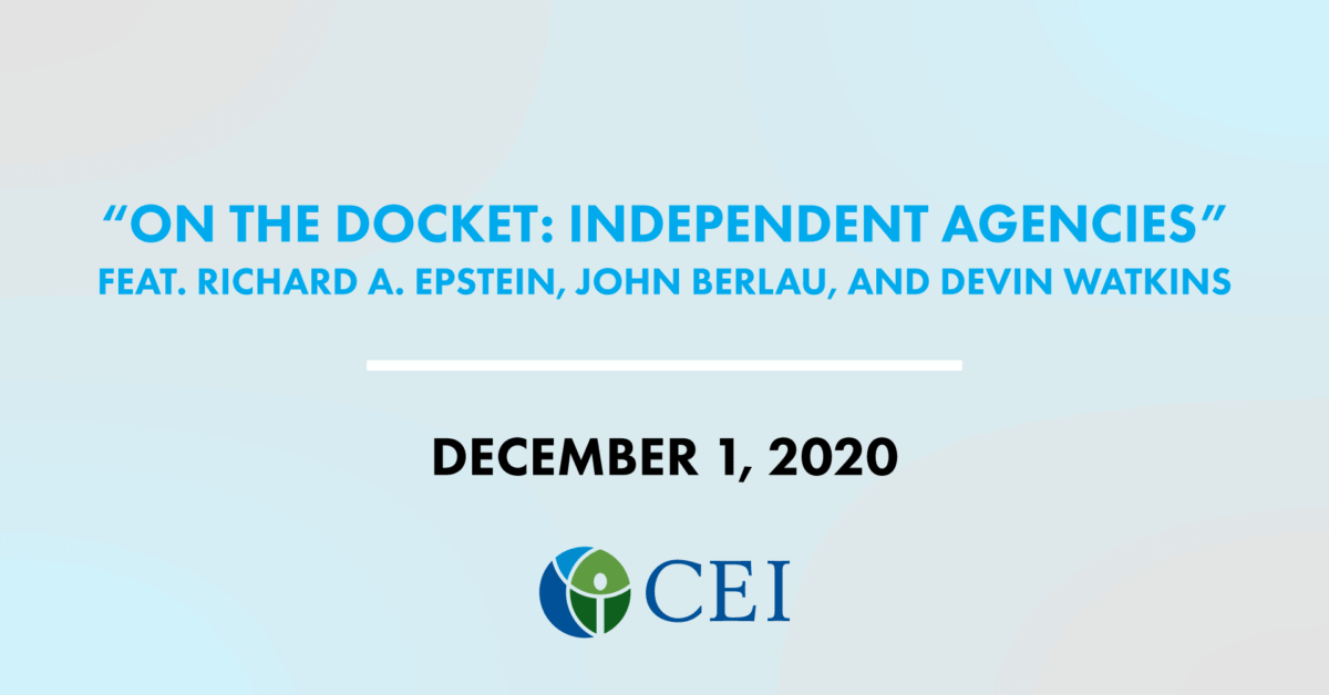 "On the Docket: Independent Agencies" featuring Richard A. Epstein ...