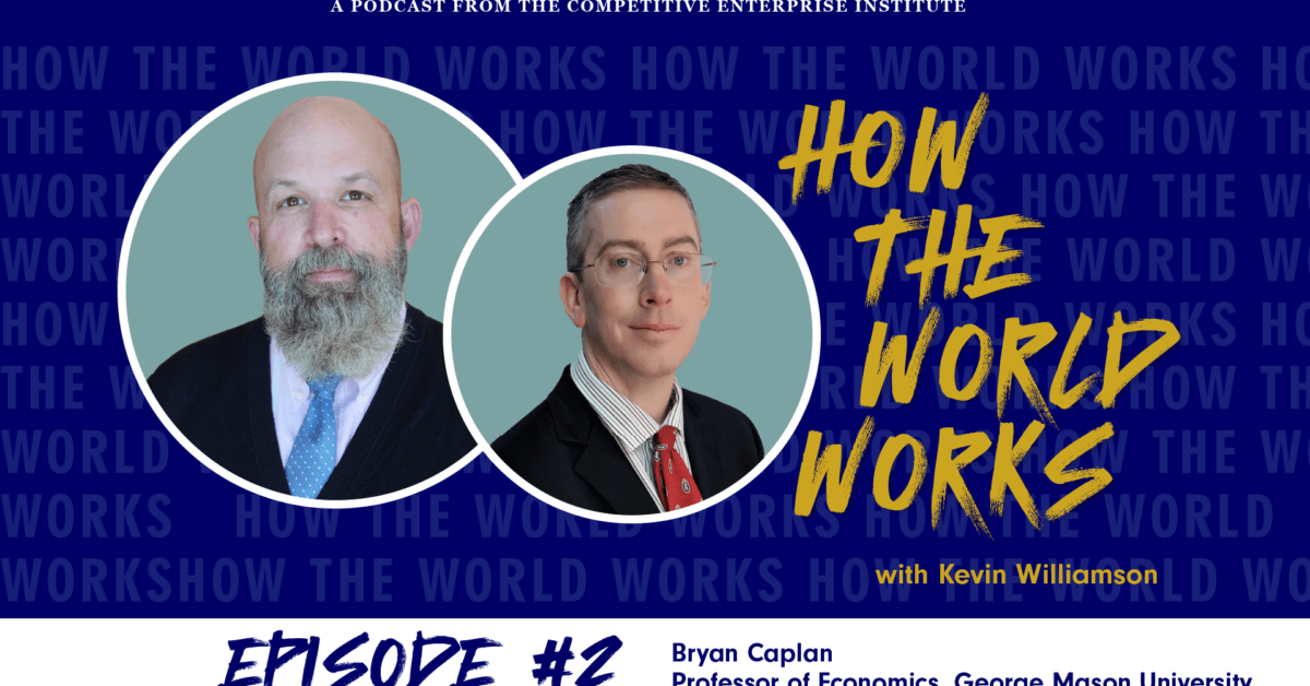 How the World Works Podcast with Guest Bryan Caplan - Competitive ...