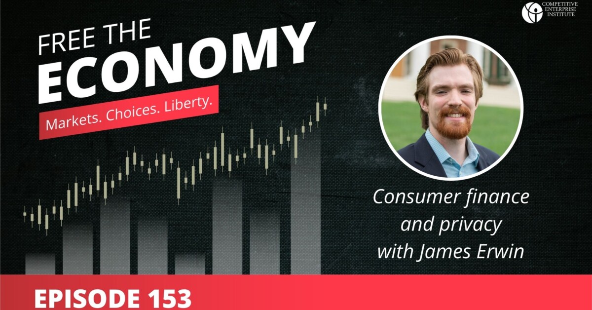 Free the Economy podcast: Consumer finance and privacy with James Erwin ...